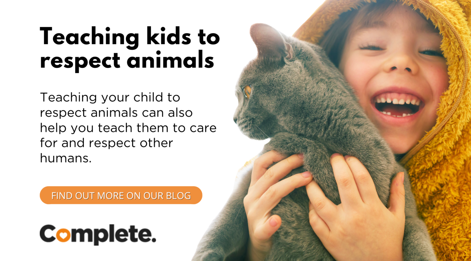 HOW TO TEACH YOUR CHILDREN TO LOVE AND RESPECT ANIMALS - Complete Pet Foods
